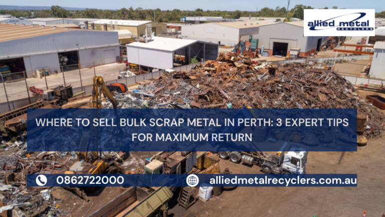 Where to Sell Bulk Scrap Metal in Perth: 3 Expert Tips for Maximum Return